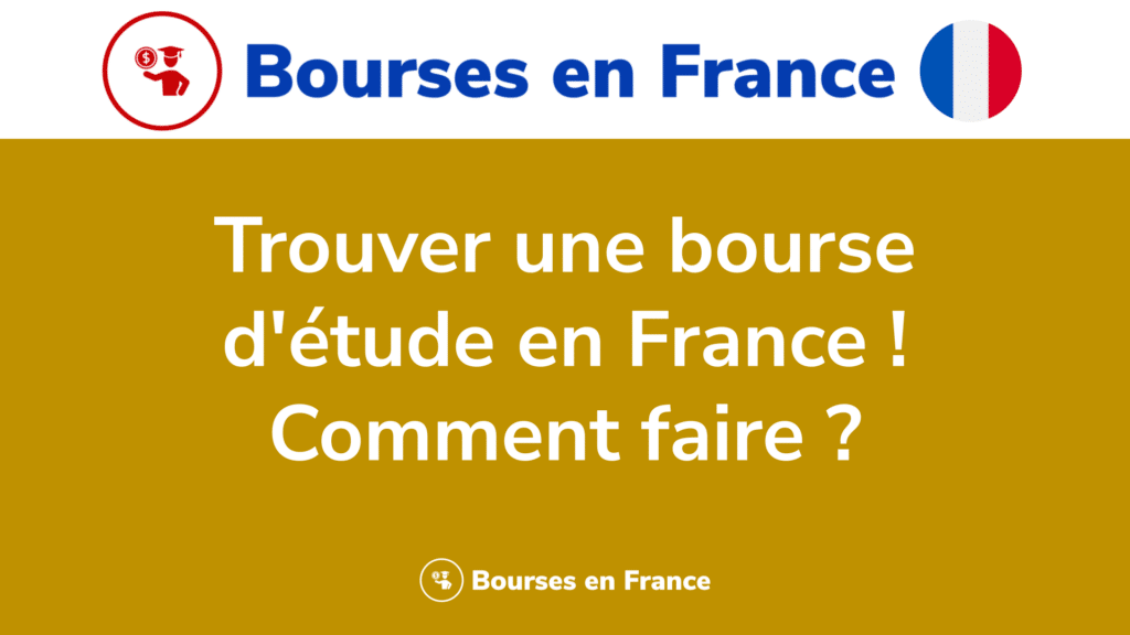 Trouver une bourse d'étude en France ! Comment faire